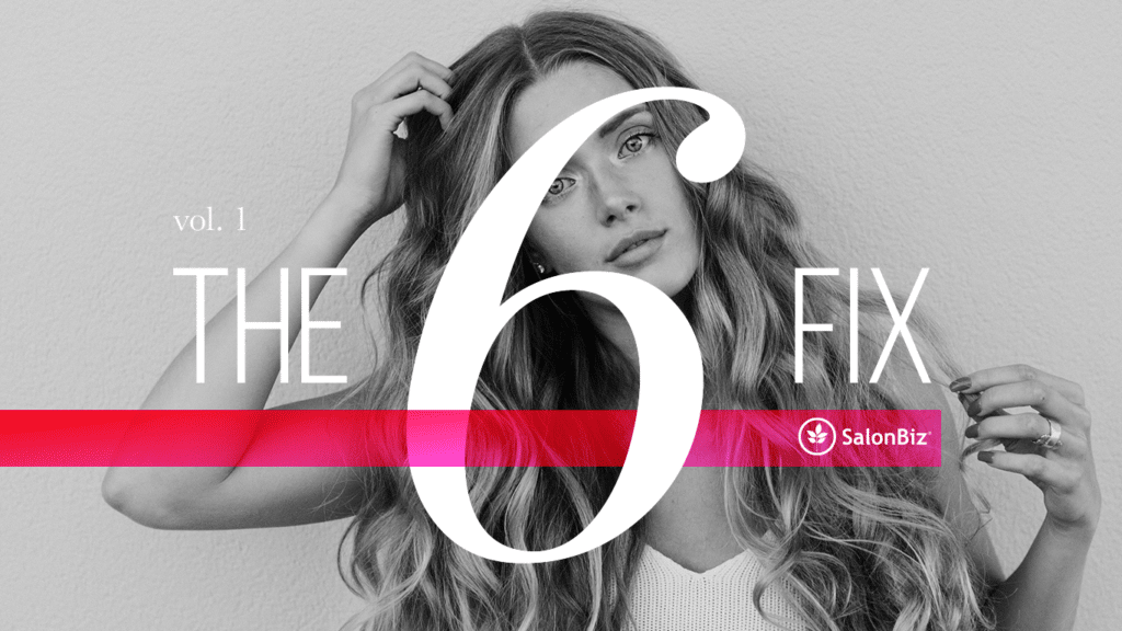 The 6 Fix: Navigating Salon Management During Covid
